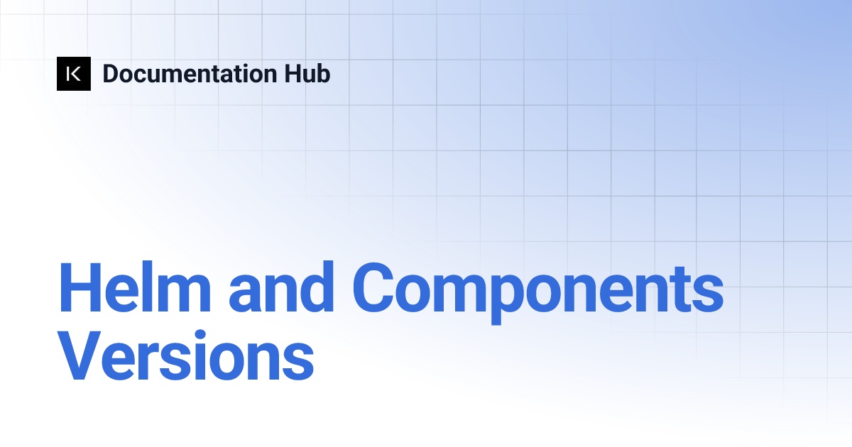 Helm and Components Versions | On-Premise | Documentation Hub