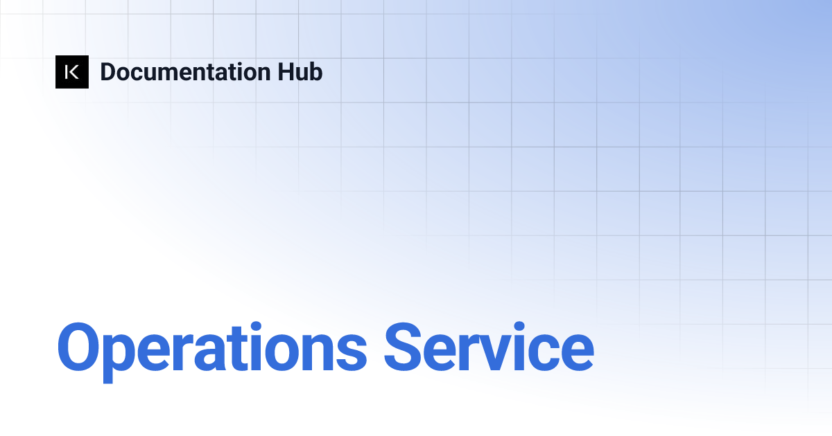 Operations Service | Documentation Hub