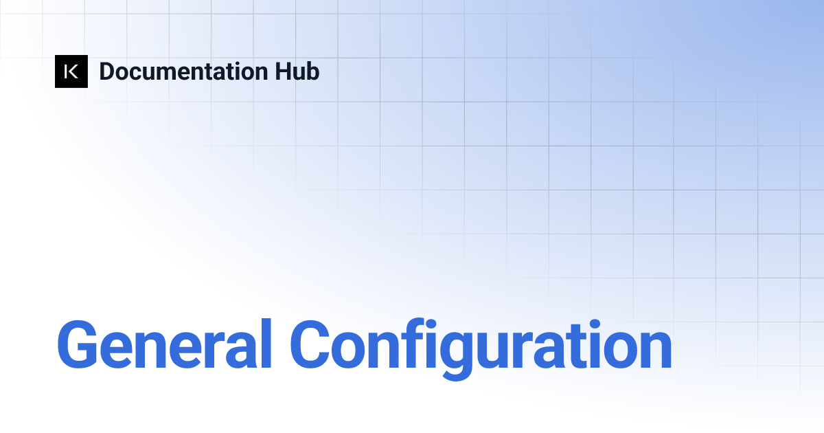 General Configuration | Documentation Hub