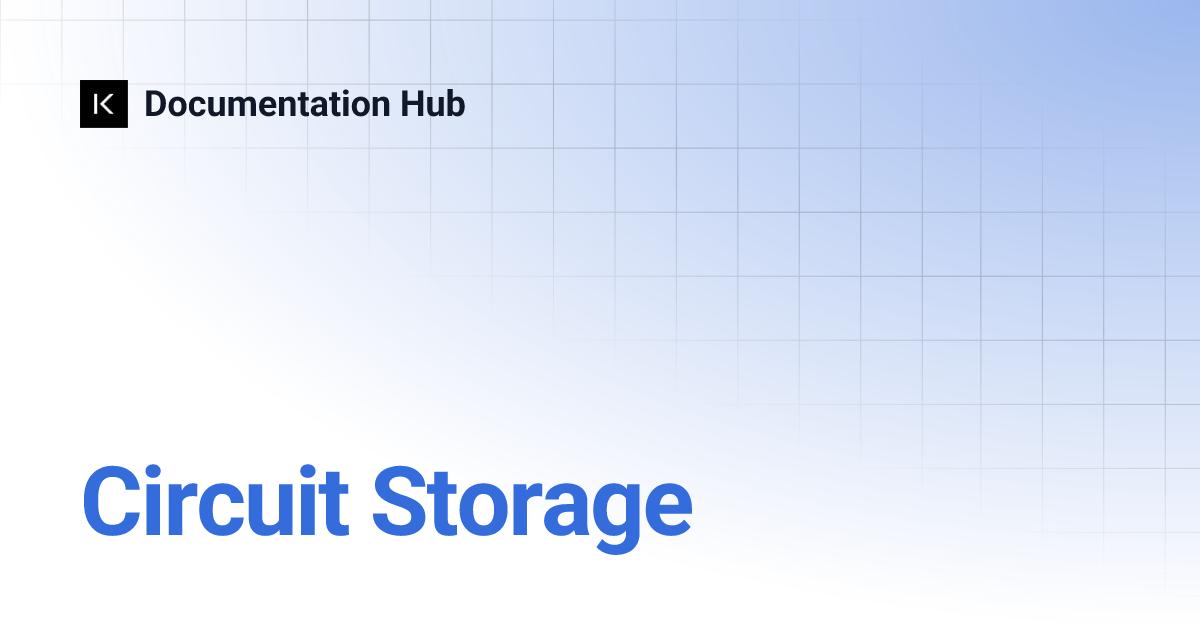 Circuit Storage | On-Premise | Documentation Hub