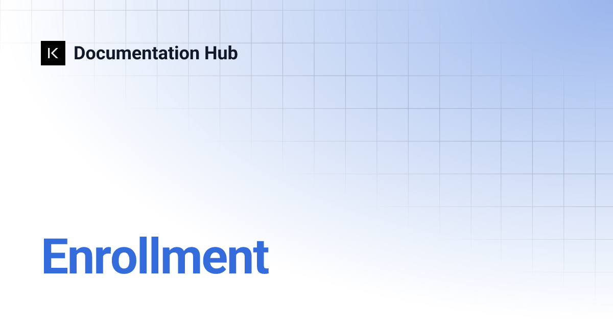 Enrollment | Documentation Hub
